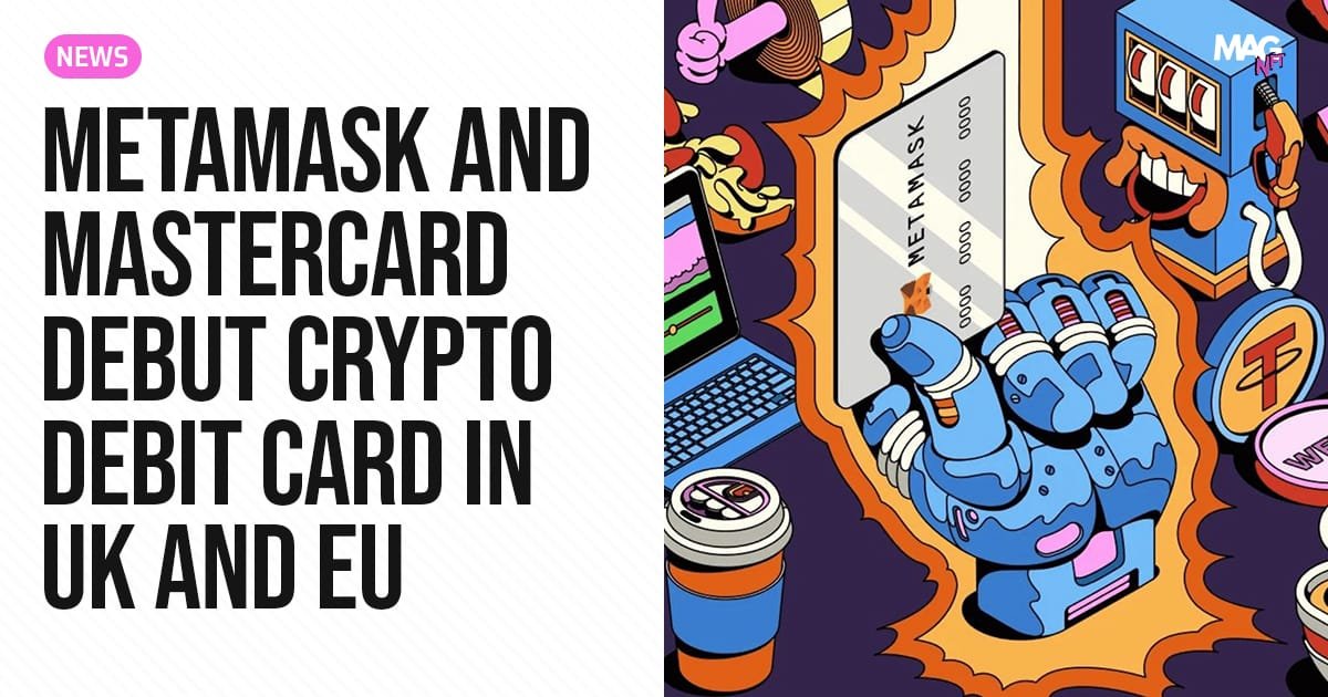 MetaMask Card To Debut in UK and EU
