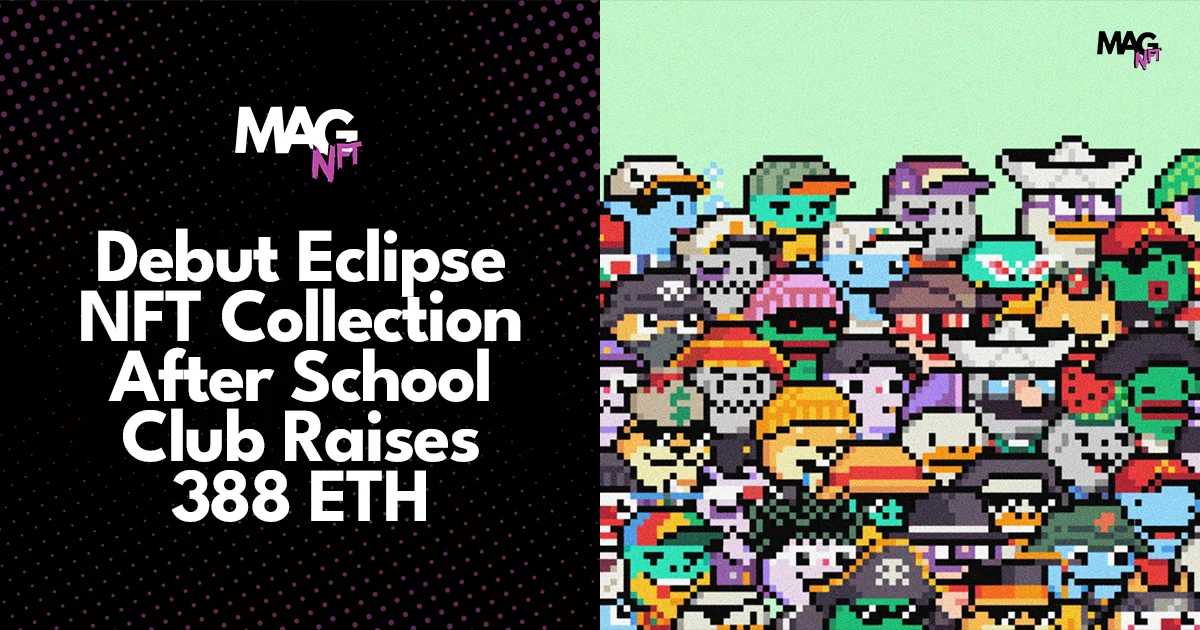 Debut Eclipse NFT Collection After School Club Raises 388 ETH