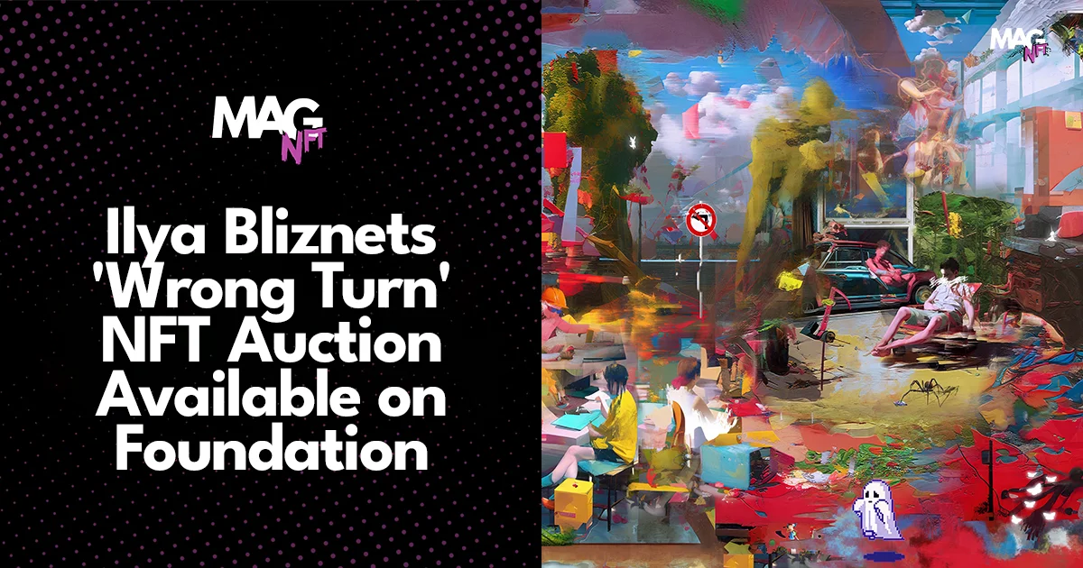 Ilya Bliznets 'Wrong Turn' NFT Auction Available on Foundation