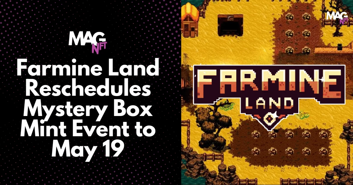 Farmine Land Reschedules Mystery Box Mint Event to May 19