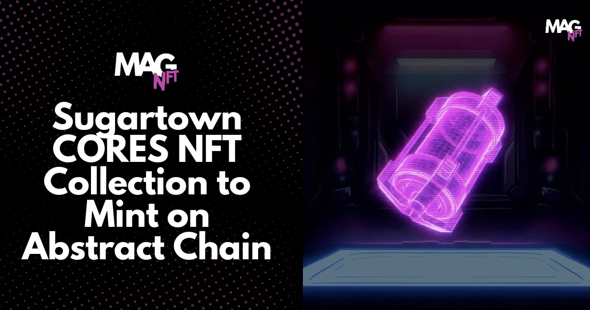 Sugartown CORES NFT Collection to Mint on Abstract Chain